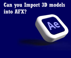 Can you Import 3D models into Adobe After Effects? - 3DBiology.com